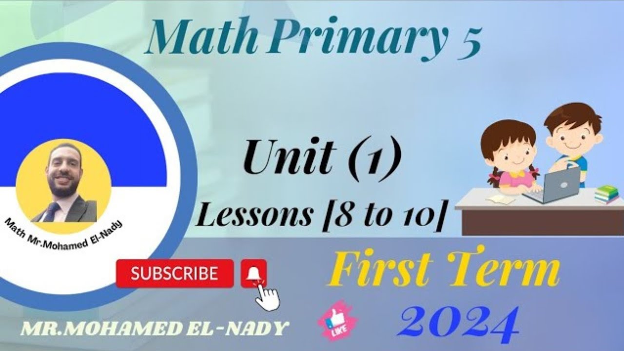 Primary 5 Math - Unit 1, Lessons [ 8 to 10] (First Term)/2024 - YouTube