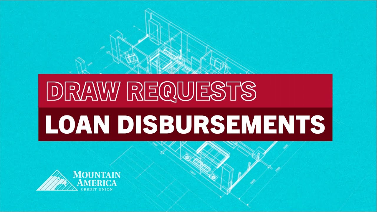 Mountain America Construction Loan: Draw Requests and Loan ...