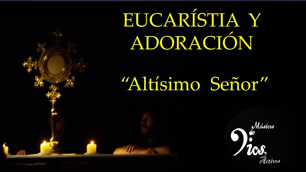 "Altísimo Señor" - YouTube