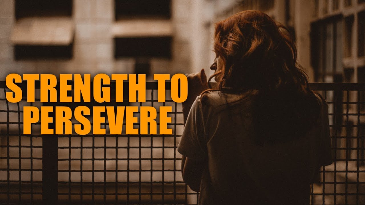 STRENGTH TO PERSEVERE (MOTIVATIONAL VIDEO) - YouTube