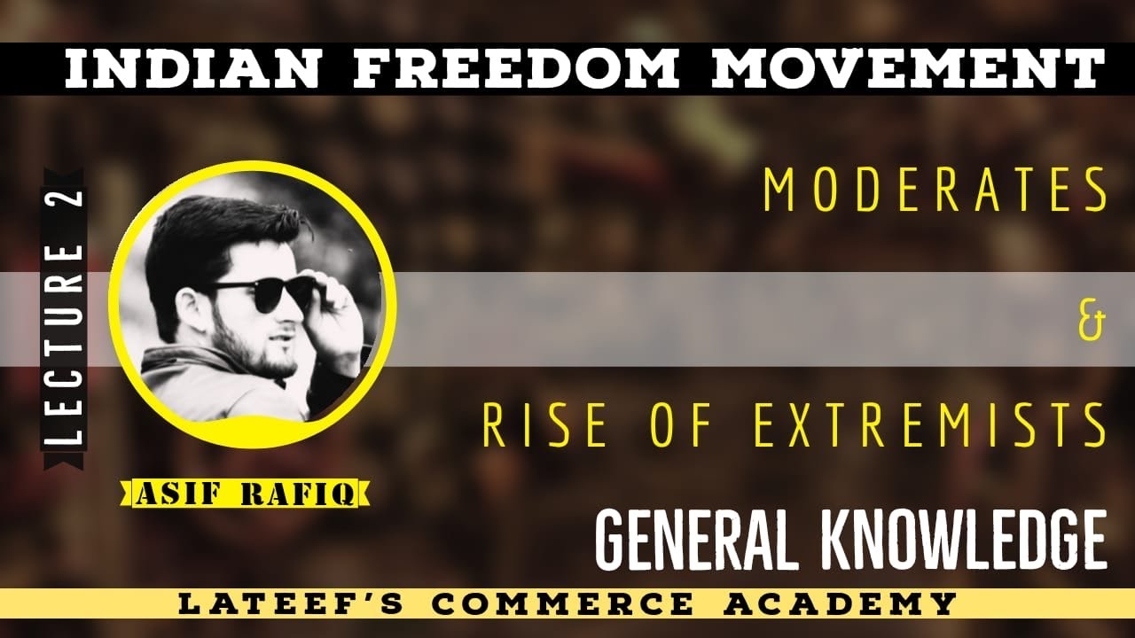 MODERATES & RISE OF EXTREMISM | Indian freedom Movement | Lecture 2 ...