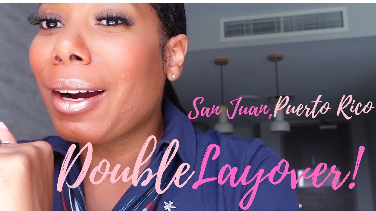 Life of a Flight Attendant in Puerto Rico [ Layover, Hotels, Delays ...