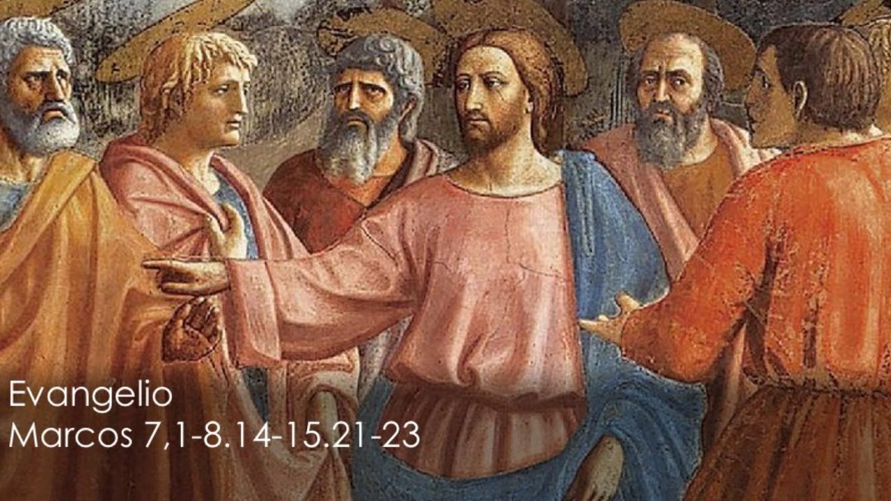 Evangelio San Marcos 7, 1-8. 14-15. 21-23. "Lo que mancha al hombre es ...