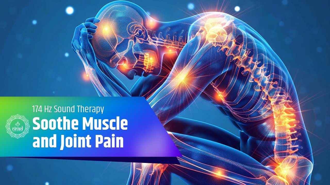 Soothe Muscle and Joint Pain, Stiffness, and Inflammation | 174 Hz ...