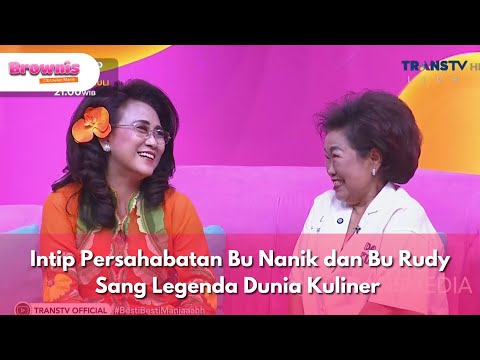 Intip Persahabatan Bu Nanik dan Bu Rudy Sang Legenda Dunia Kuliner  - BROWNIS (18/7/25) P1