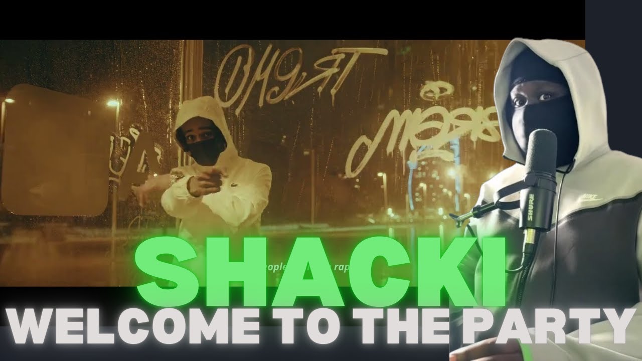 UK Rapper Reacts To SHACKI - WELCOME TO THE PARTY (OFFICIAL MUSICVIDEO ...