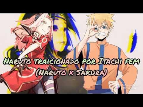 Naruto traicionado por Itachi fem (Naruto x Sakura) cap final - YouTube