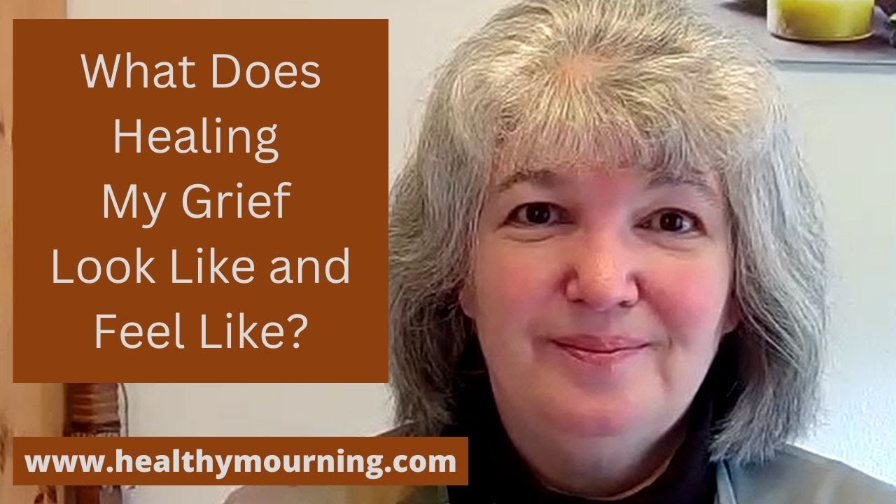 What Does Healing My Grief Look Like and Feel Like? - YouTube