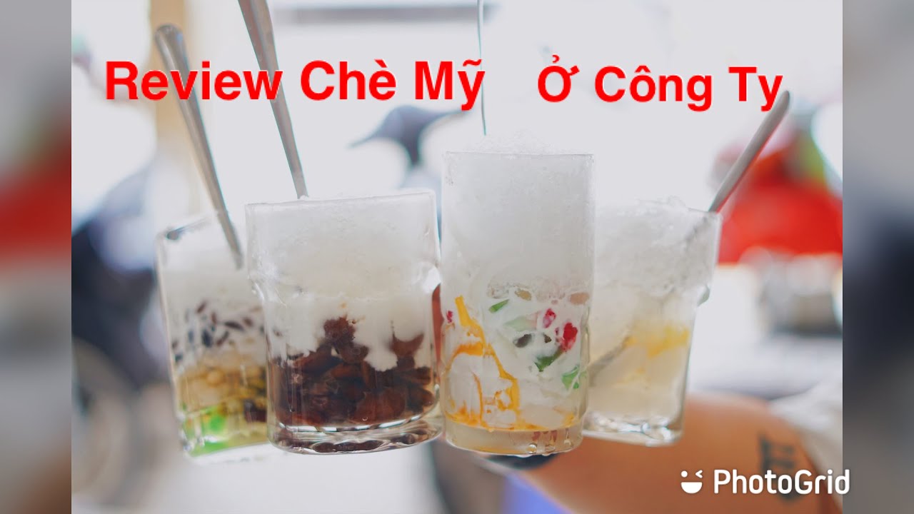 Review Chè Mỹ Ở Công Ty. - YouTube