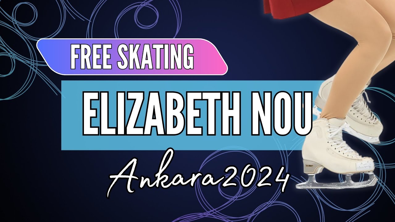 Elizabeth NOU (EST) | Junior Women Free Skating | Ankara 2024 - YouTube