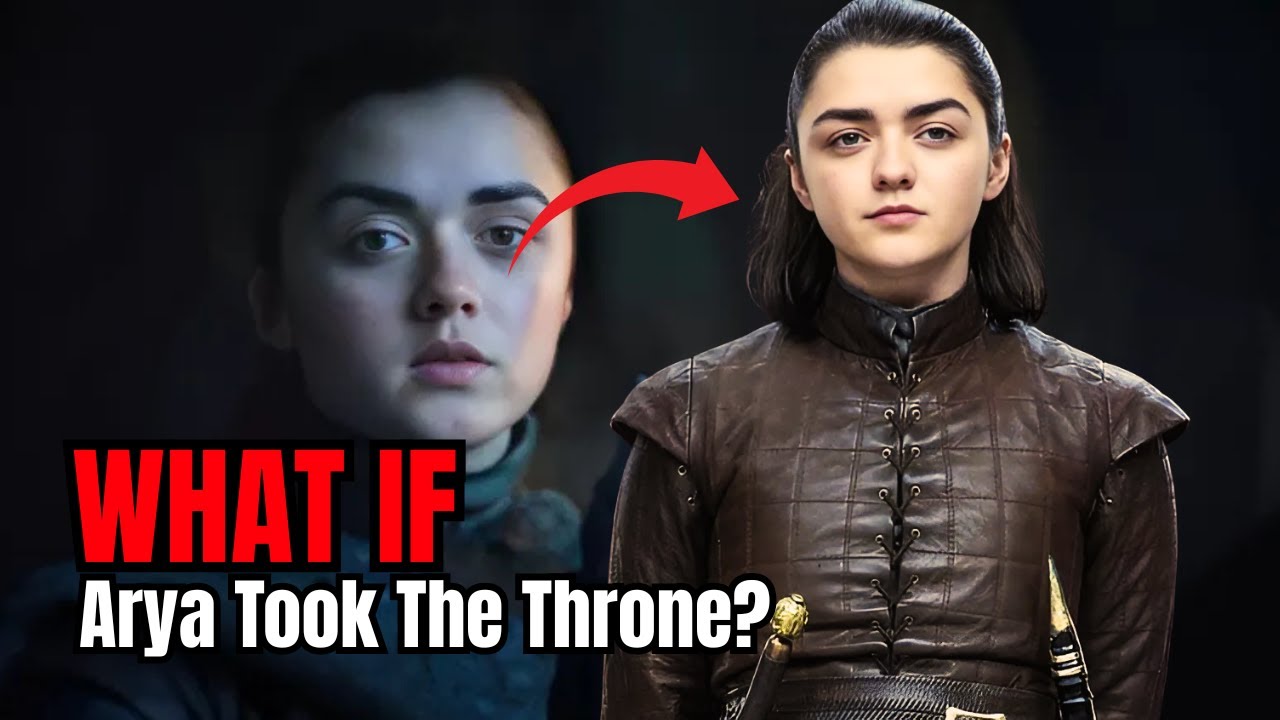 What If Arya Took The Throne? (Game Of Thrones) - YouTube
