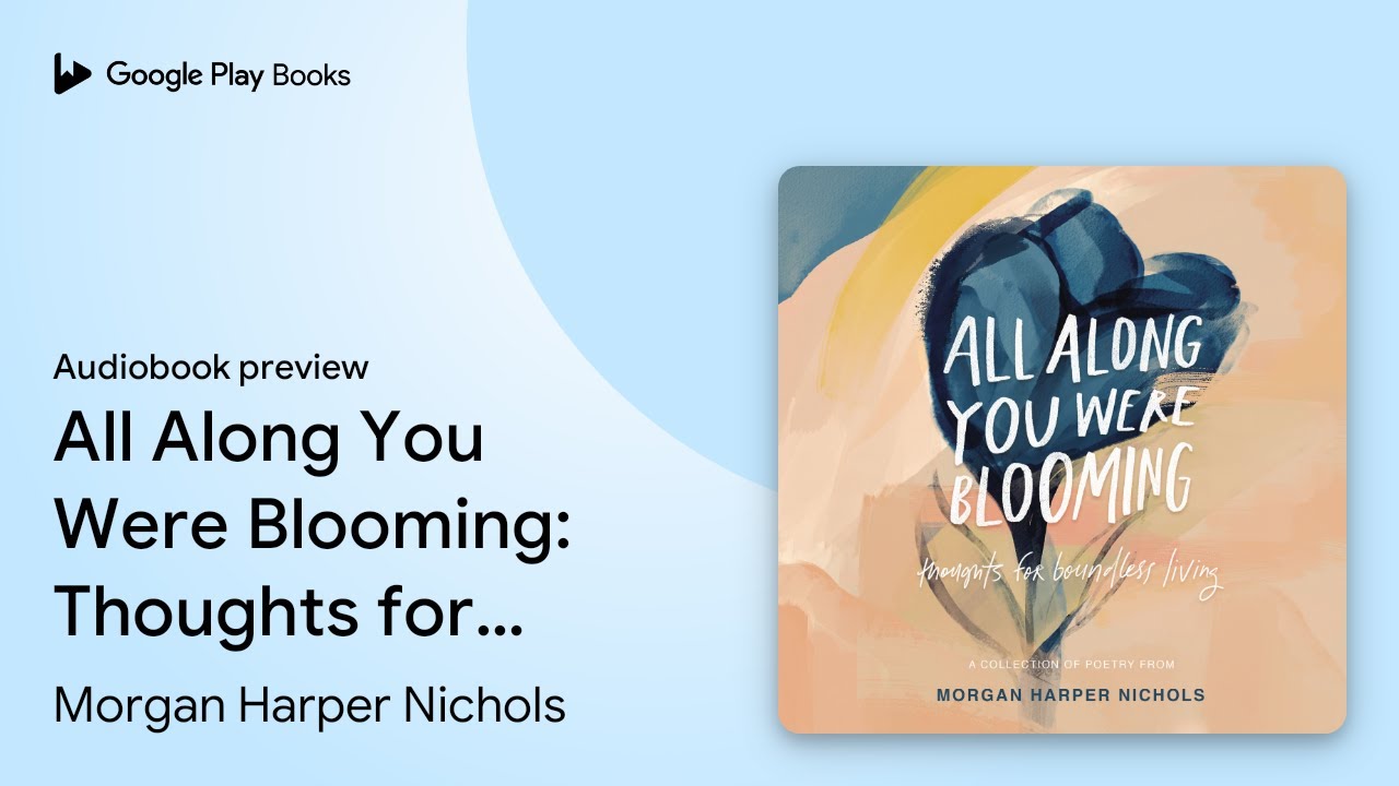 All Along You Were Blooming: Thoughts for… by Morgan Harper Nichols · Audiobook preview - YouTube