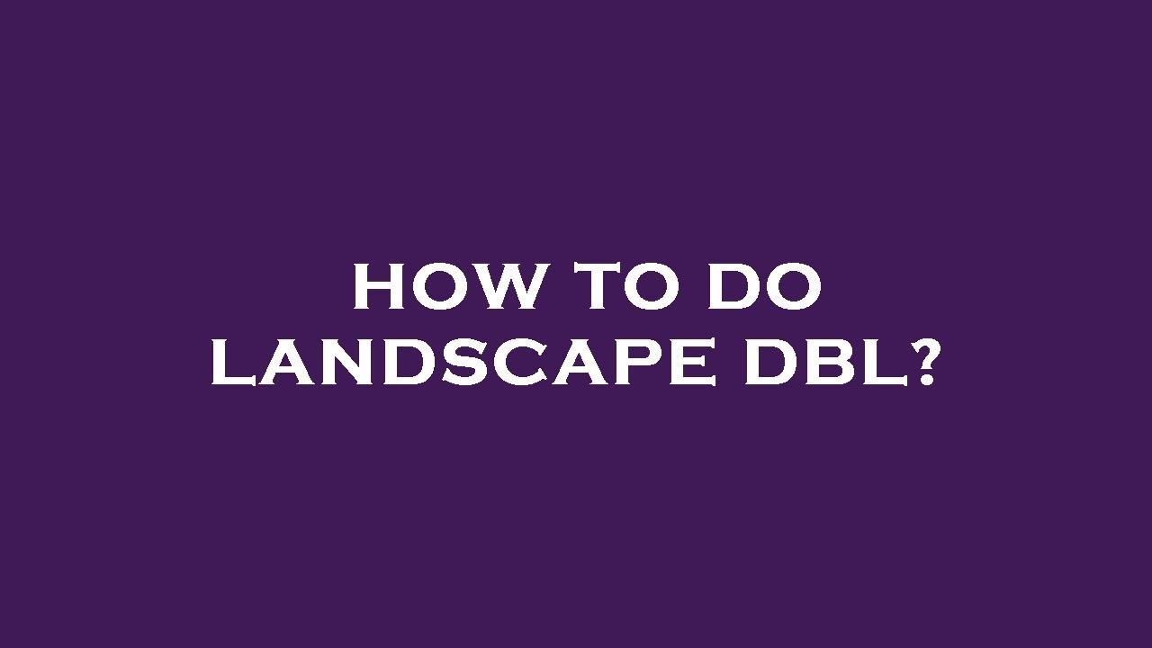 How to do landscape dbl? - YouTube
