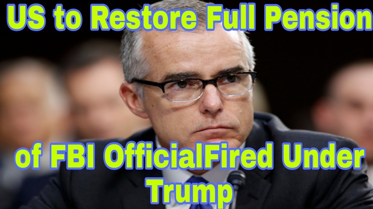 US to Restore Full Pension of FBI Official Fired Under Trump - YouTube
