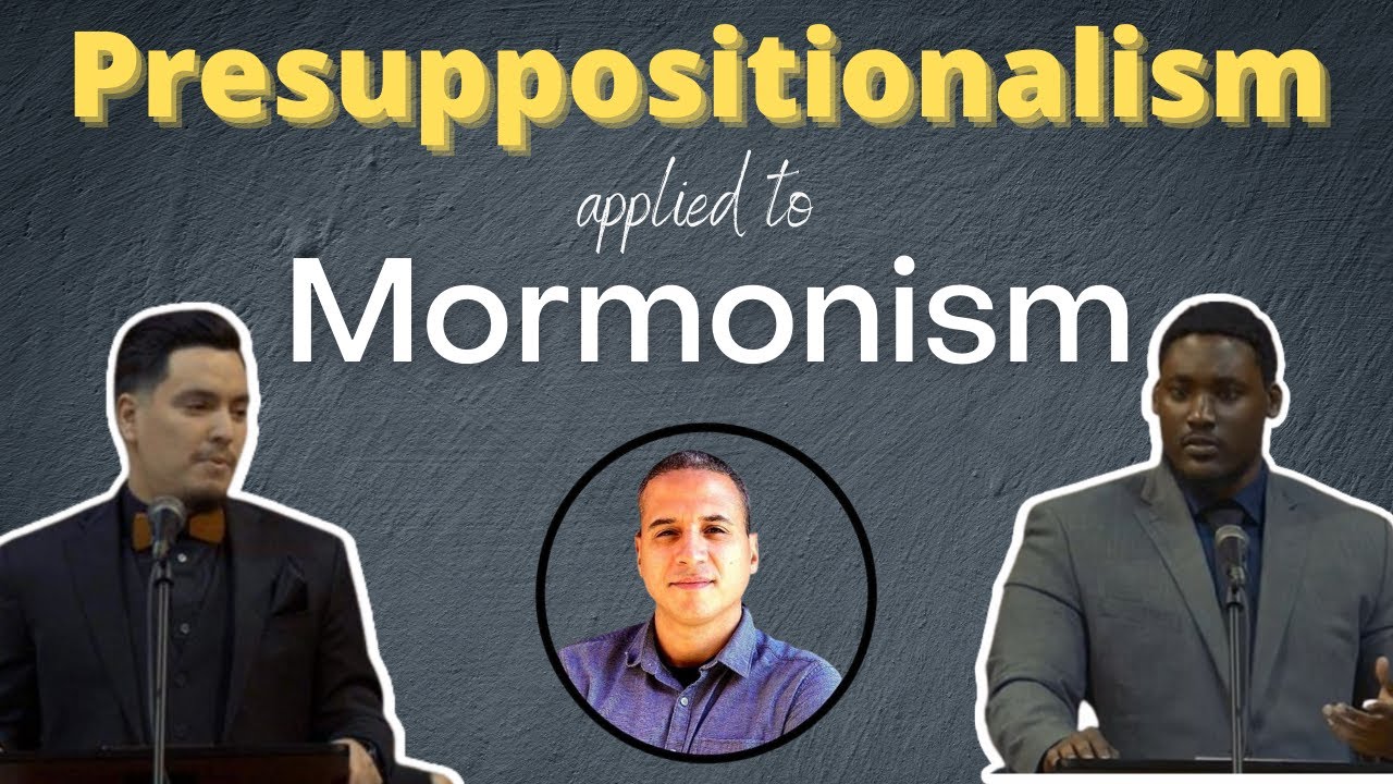 Presuppositionalism Apologetics vs. Mormonism - YouTube