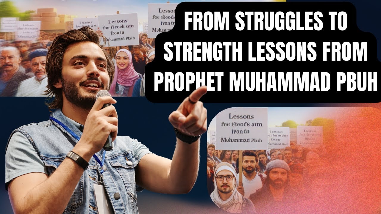 From Struggles to Strength Lessons from Prophet Muhammad PBUH - YouTube