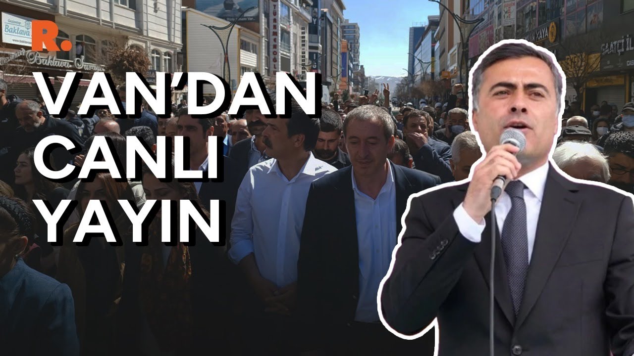 Van'da gün boyu neler yaşandı: Olayların merkezinden canlı yayın #CANLI ...