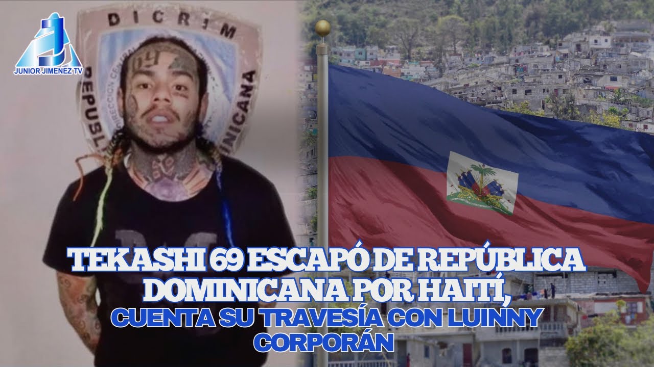 TEKASHI 69 ESCAPÓ DE REPÚBLICA DOMINICANA POR HAITÍ, CUENTA SU TRAVESÍA ...