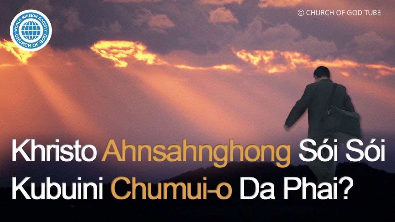 Khristo Ahnsahnghong Sói Sói Kubuini Chumui-o Da Phai? | Kaitorni Motha ...