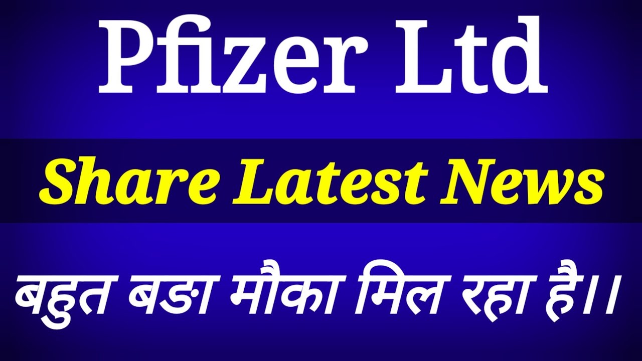 Pfizer share latest news today। Pfizer limited share news। Pfizer ltd ...