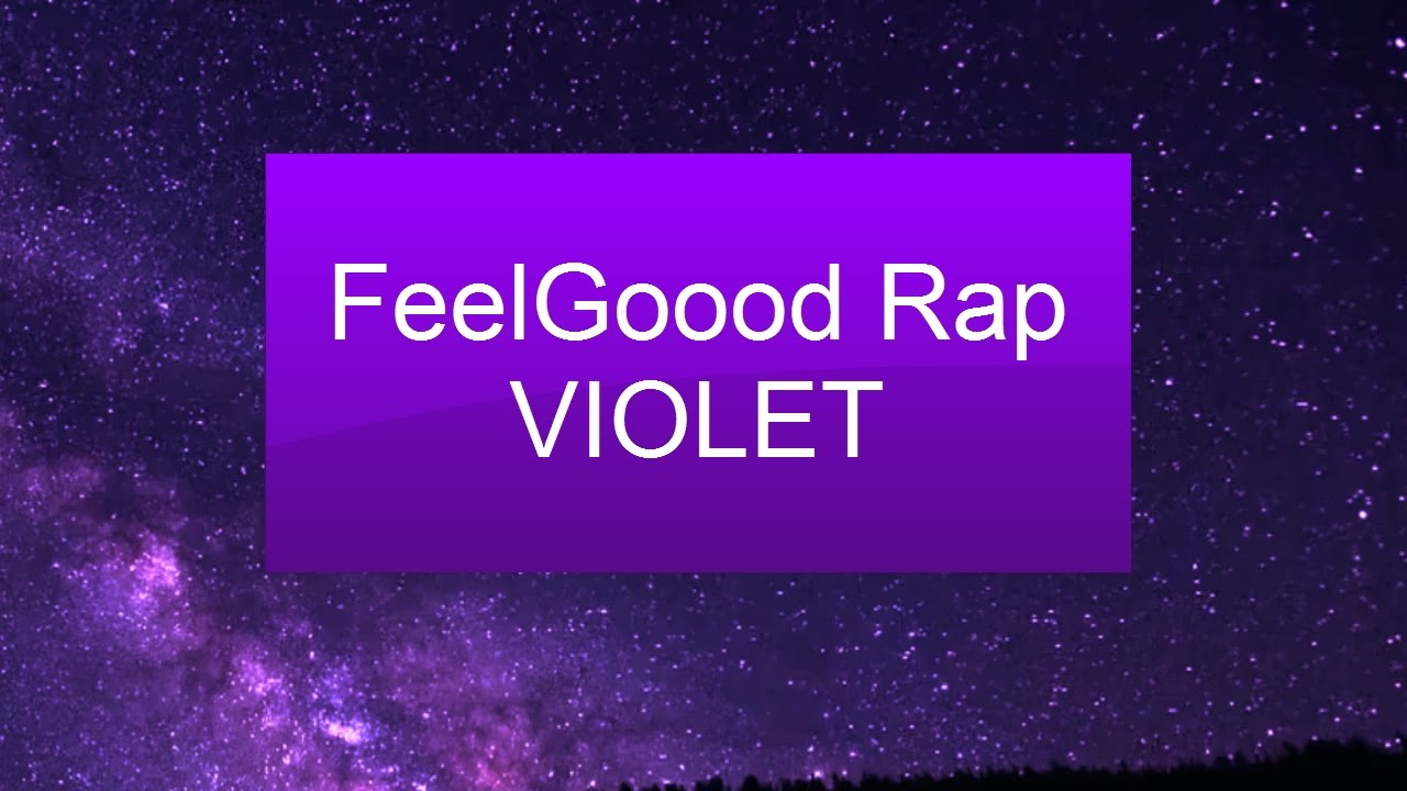 FeelGoood Rap - VIOLET - moving up emotional scale by RAPping out ...