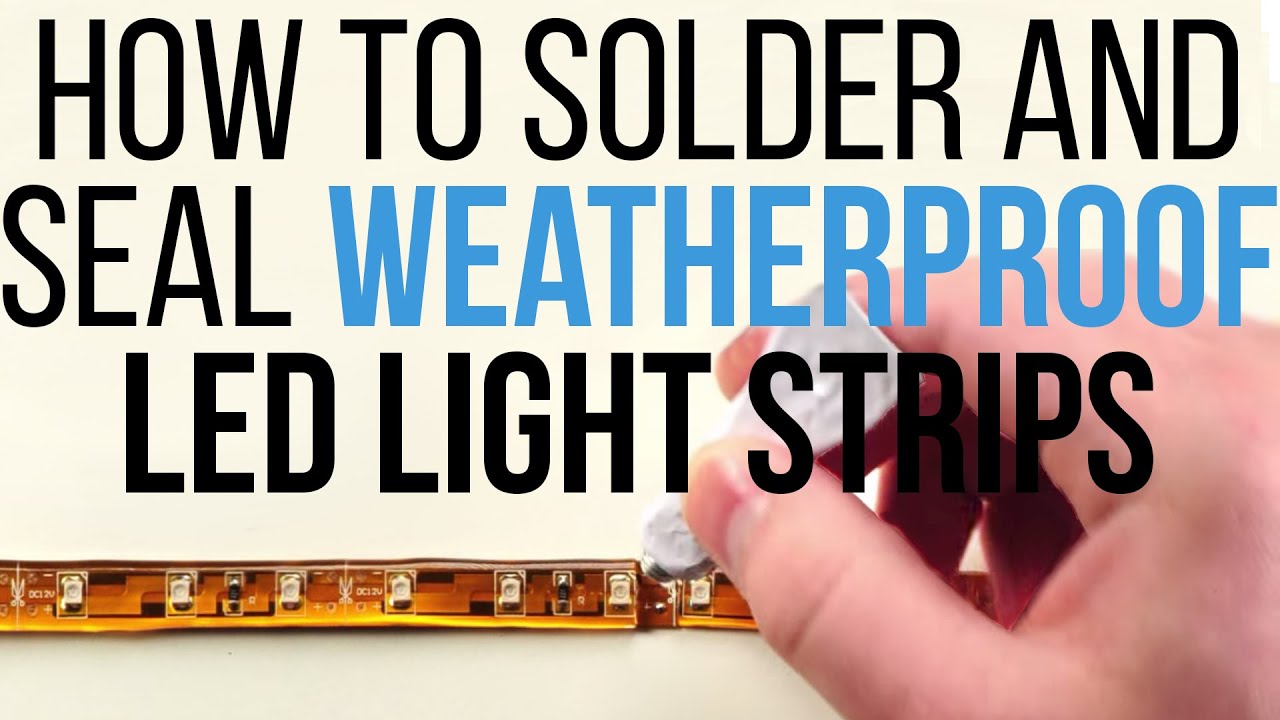 How to Solder and Seal Weatherproof LED Light Strips by superbrightleds ...
