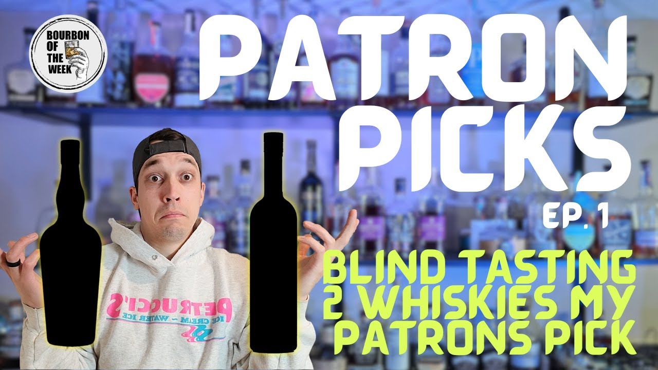 PATRON PICKS Ep. 1: Blind Tasting 2 Random Whiskeys from My Collection ...