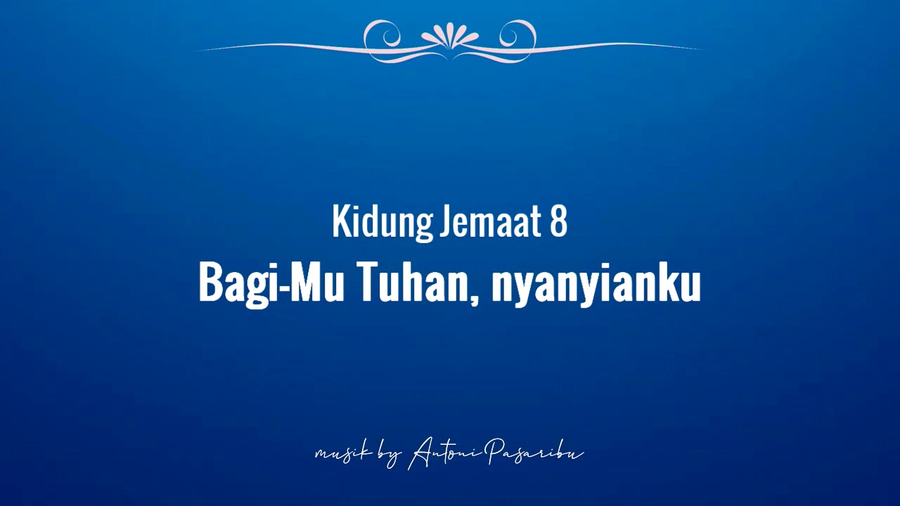 KJ 8 BagiMu Tuhan, Nyanyianku - YouTube