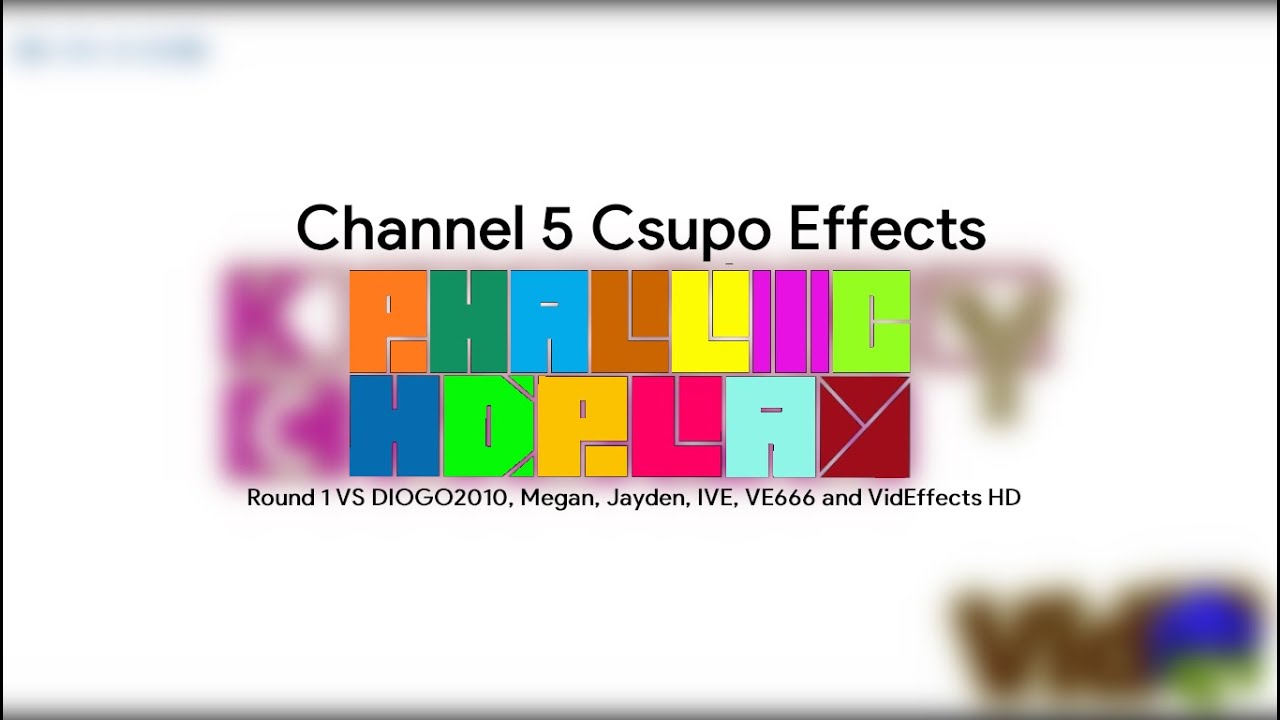 Channel 5 Csupo Effects Round 1 VS DIOGO2010, Megan, Jayden, IVE, VE666 ...