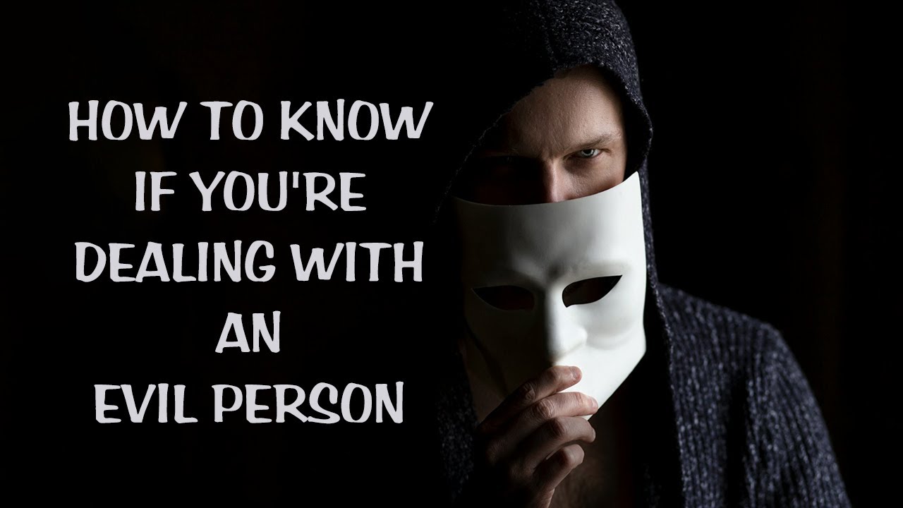 HOW TO KNOW IF YOU'RE DEALING WITH AN EVIL PERSON - YouTube