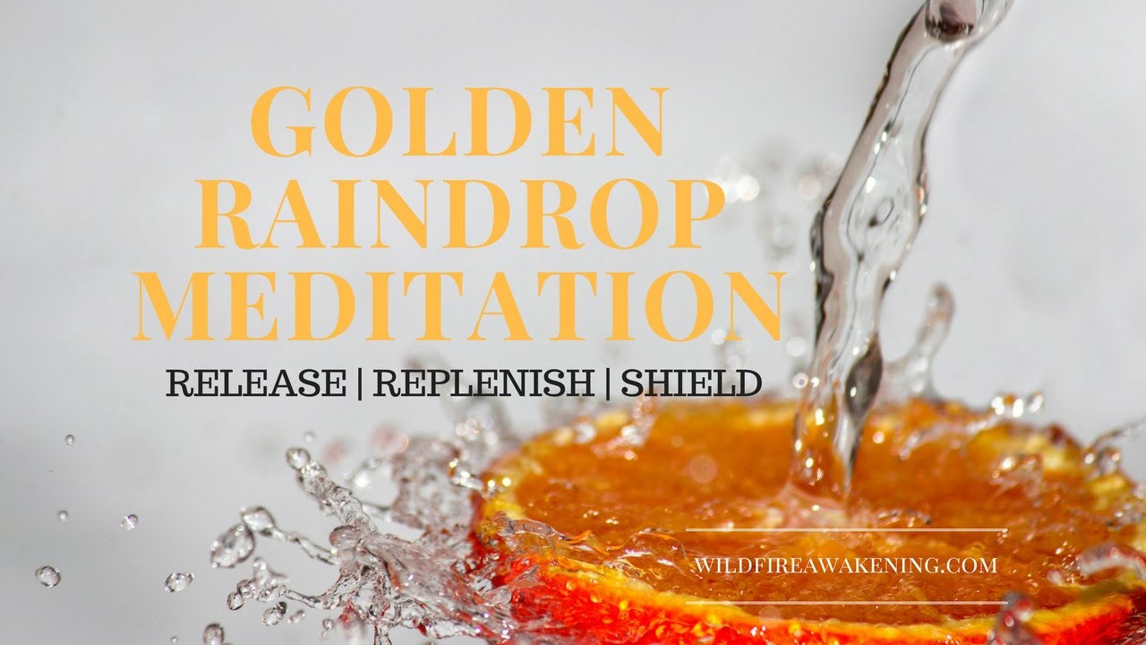 Golden Raindrop Meditation from Wildfire Awakening - YouTube