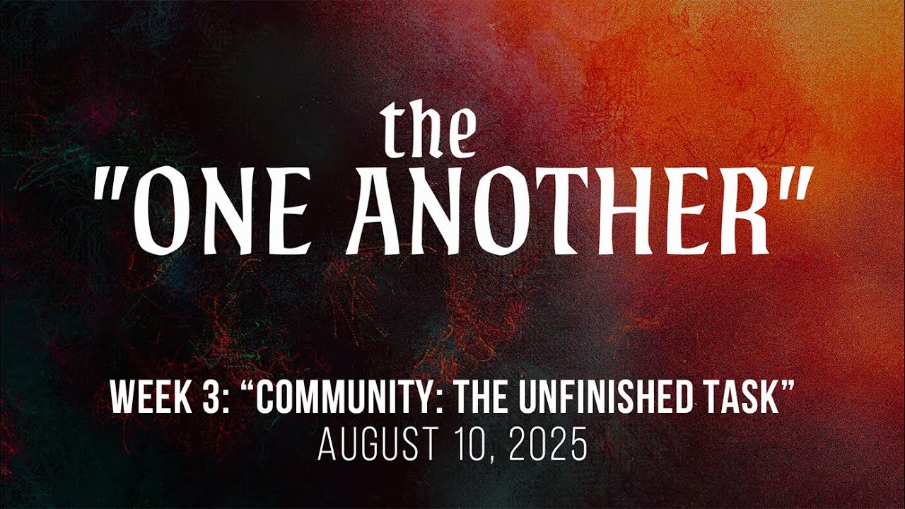 "Community: The Unfinished Task" | Series: The "One Another" - YouTube