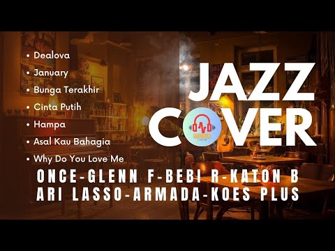 SMOOTH JAZZ COVER 3 I Cover Versi Jazz Lagu Once, Glenn Fredly, Beby Romeo, Katon B, A-Lasso, Armada