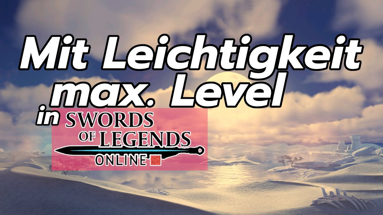 Mit Leichtigkeit max. Level in SWORDS OF LEGENDS ONLINE | SOLO ...