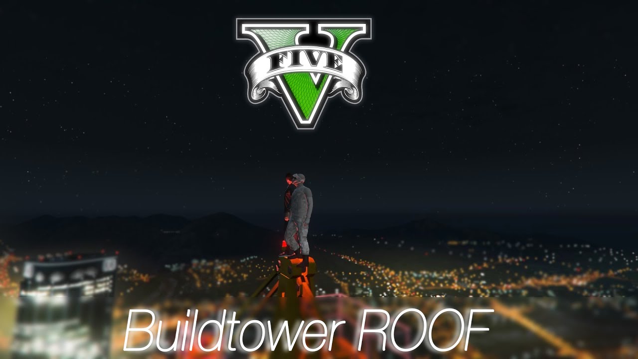 GTA V - Building Tower ROOF! 1080HD - YouTube