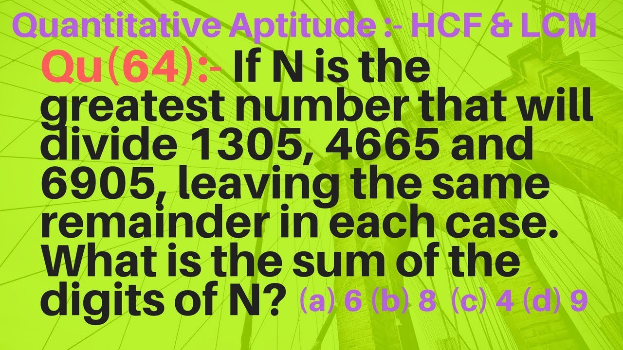 If N is the greatest number that will divide 1305, 4665 and 6905 ...