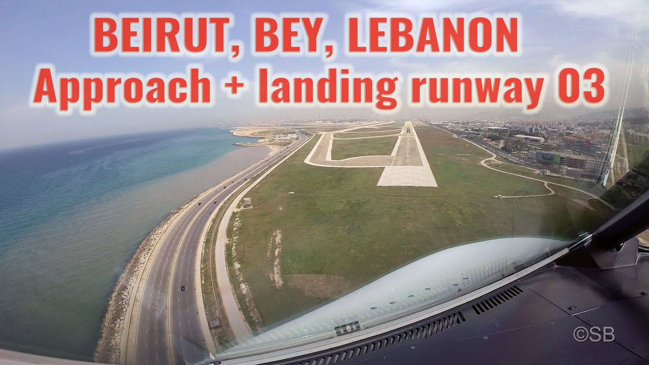 Beirut, BEY airport, Lebanon: Approach + landing on runway 03, with ...