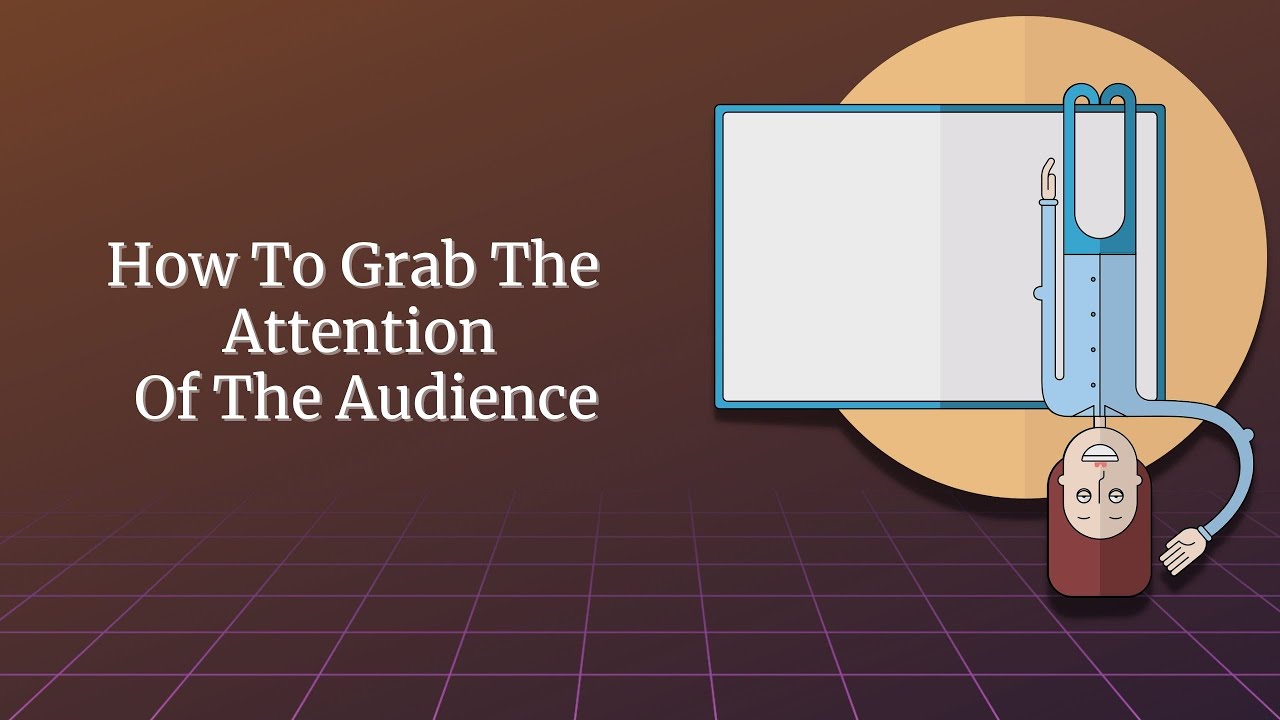 How to Grab the Attention of Your Audience - YouTube