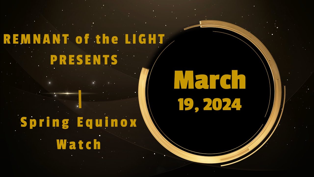 March 19, 2024 Equinox Watch - YouTube