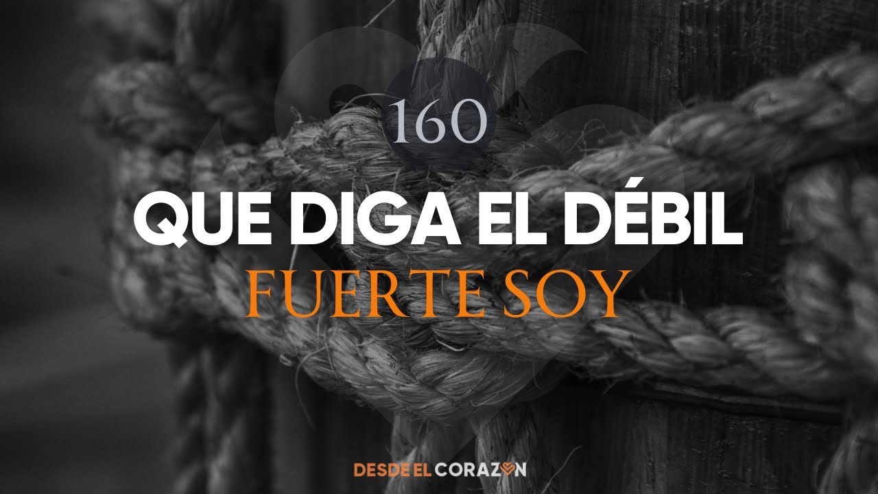 QUE DIGA EL DÉBIL, FUERTE SOY [Versión en audio] - YouTube