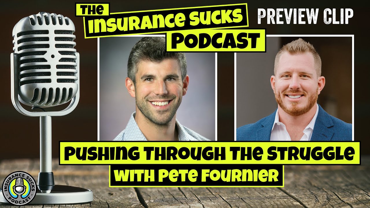 Getting Through The Initial Struggles as an Insurance Agent with Pete ...