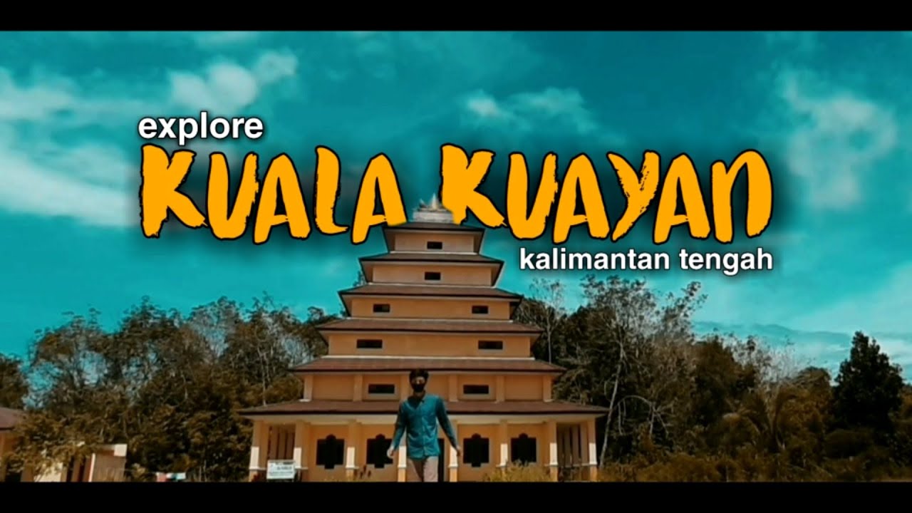 EXPLORE KUALA KUAYAN || CINEMATIC VIDEO - YouTube
