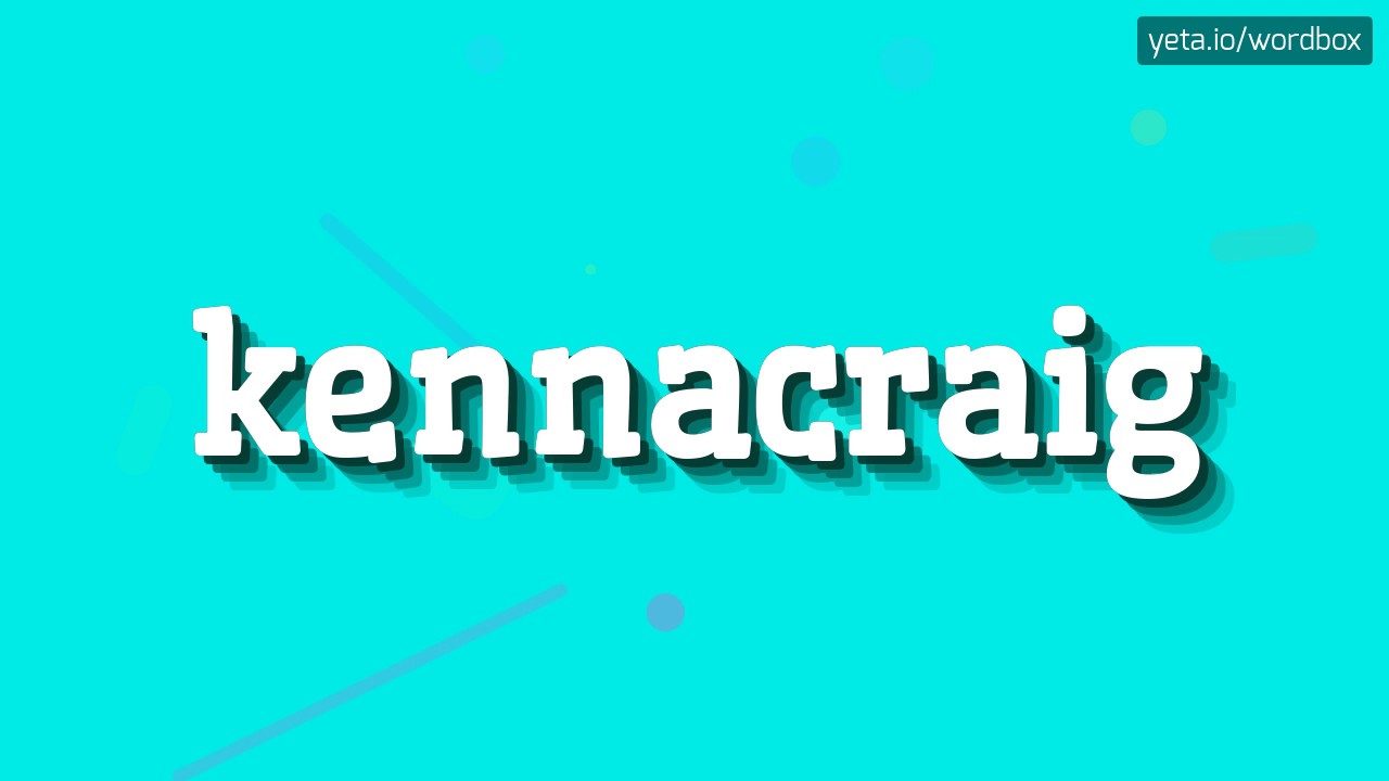 KENNACRAIG - HOW TO PRONOUNCE IT!? - YouTube