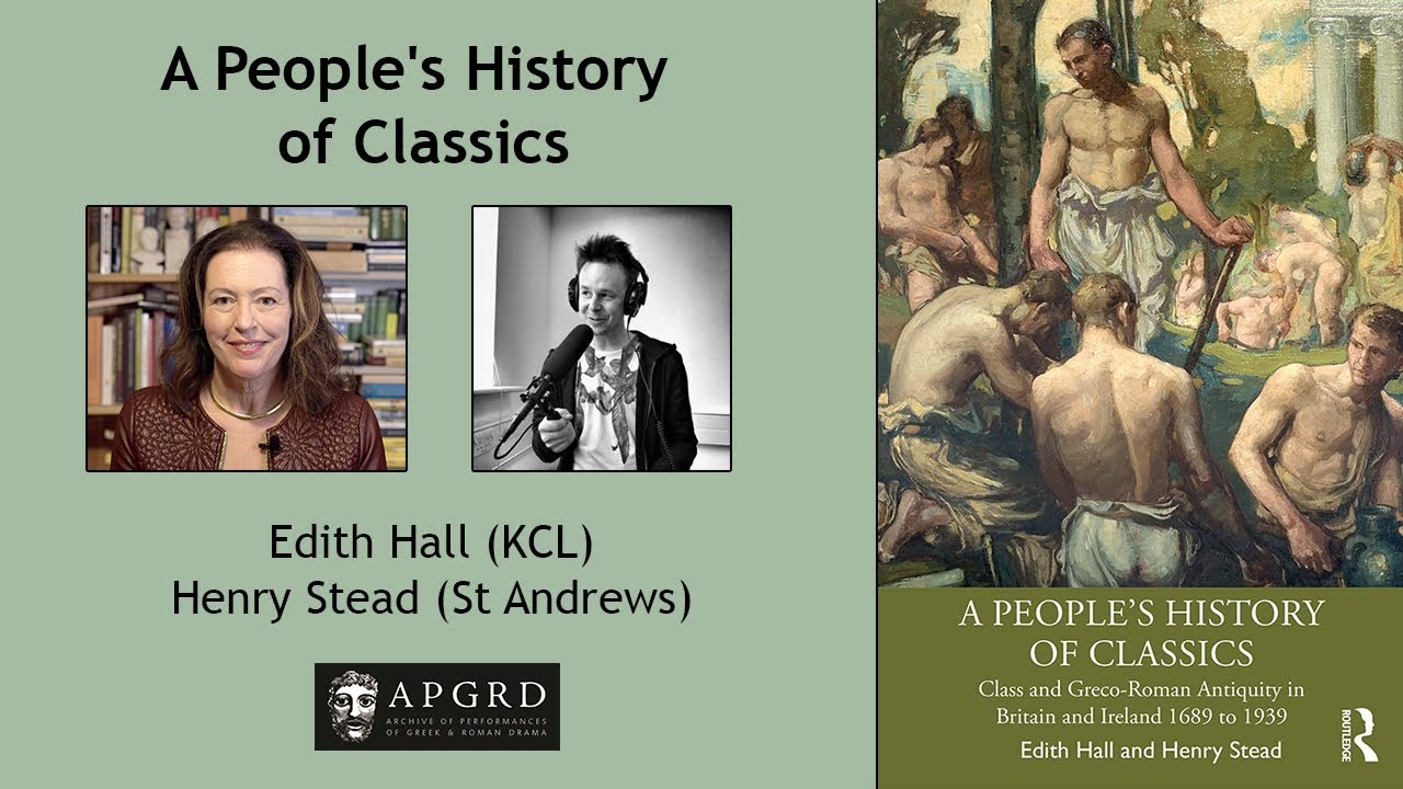Edith Hall and Henry Stead: A People's History of Classics - YouTube