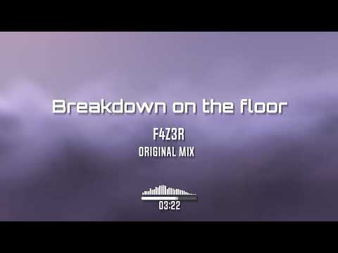 F4Z3R - Breakdown on the floor (Original Mix)