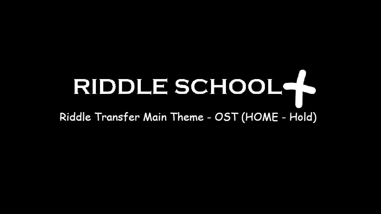 Riddle School Plus - Riddle Transfer: Remastered Main Theme OST (HOME ...