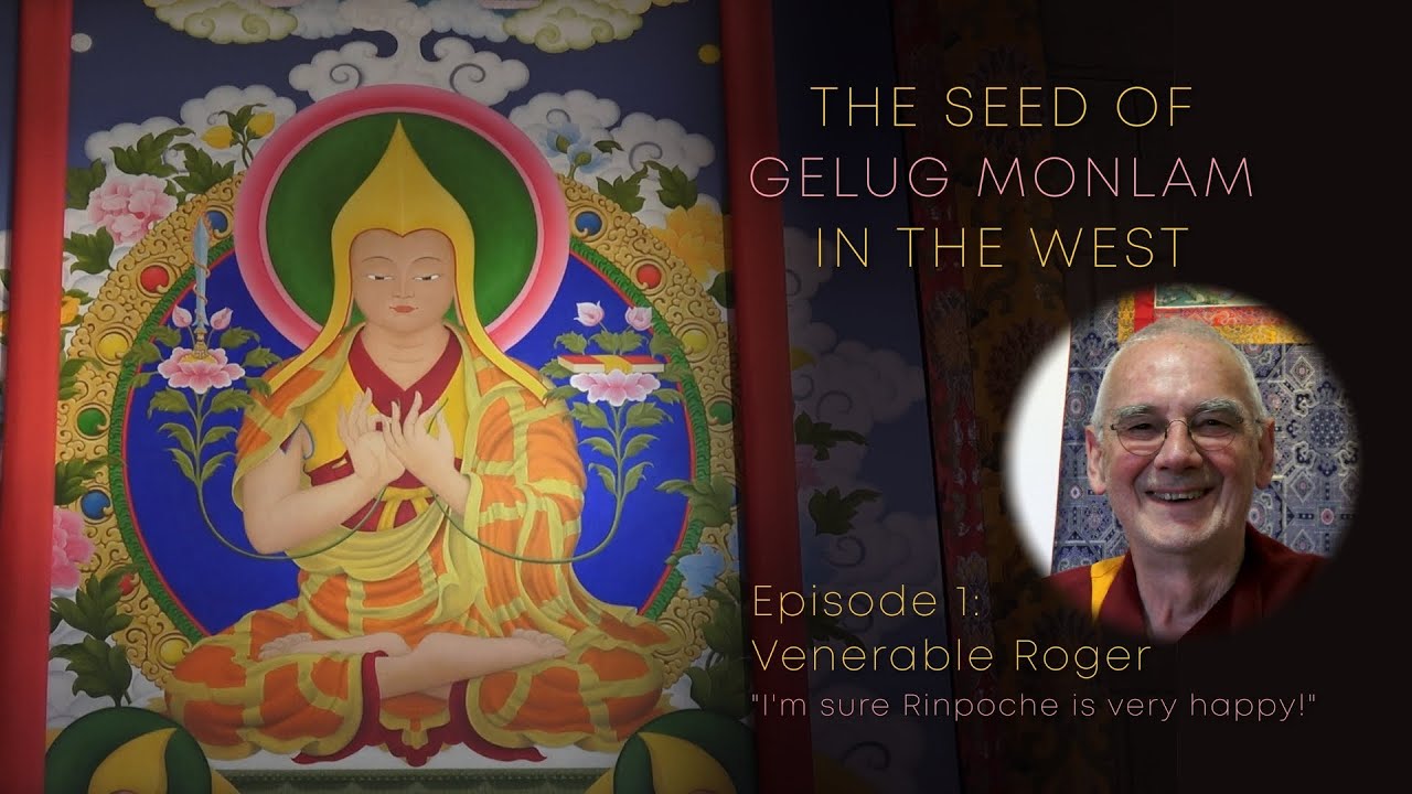 The Seed of Gelug Monlam in the West - Episode 1: Venerable Roger - YouTube