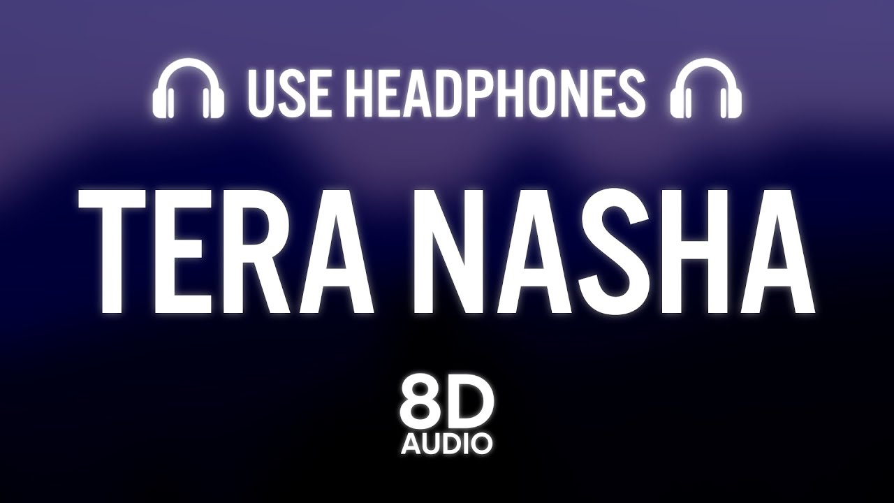 The Bilz & Kashif - Tera Nasha (8D AUDIO) - YouTube