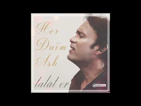 Talat Er - Sen Dünyada Bir Tanesin