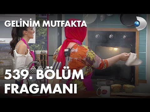Gelinim Mutfakta 539. Bölüm Fragmanı